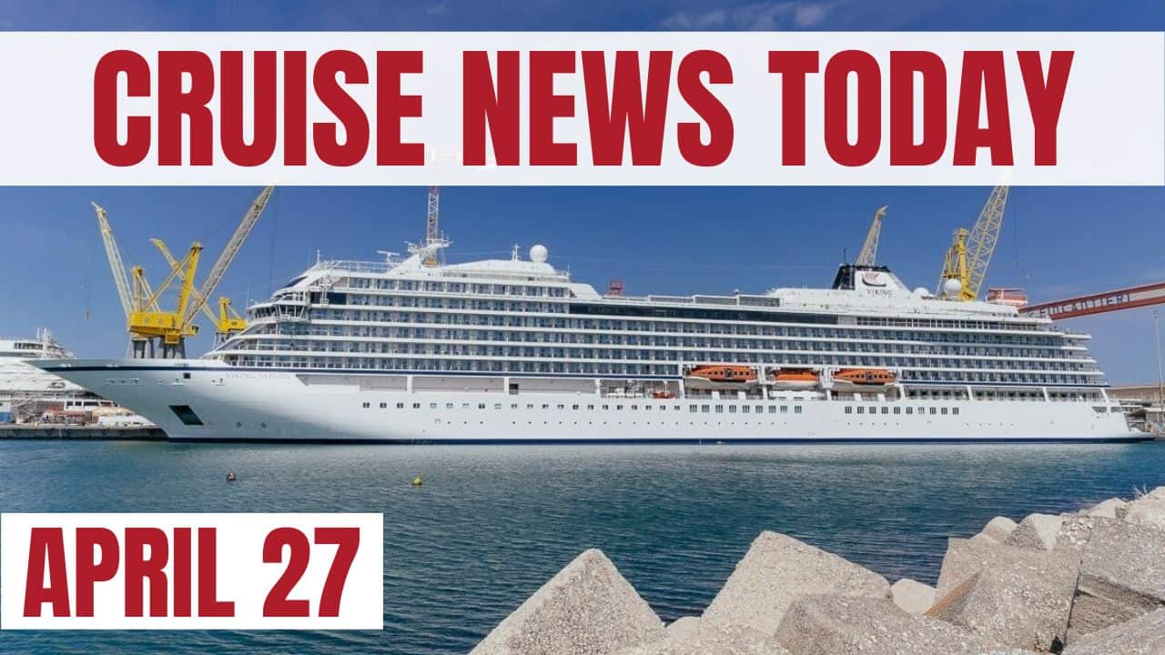 Cruise News Today — April 27, 2023 [VIDEO]